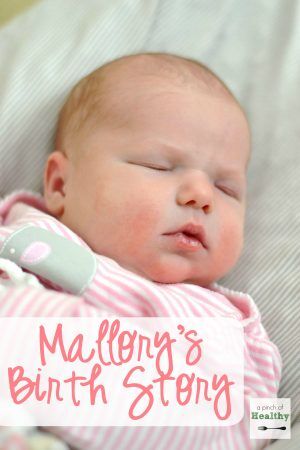 Mallory's Birth Story (Part 1) - A Pinch of Healthy